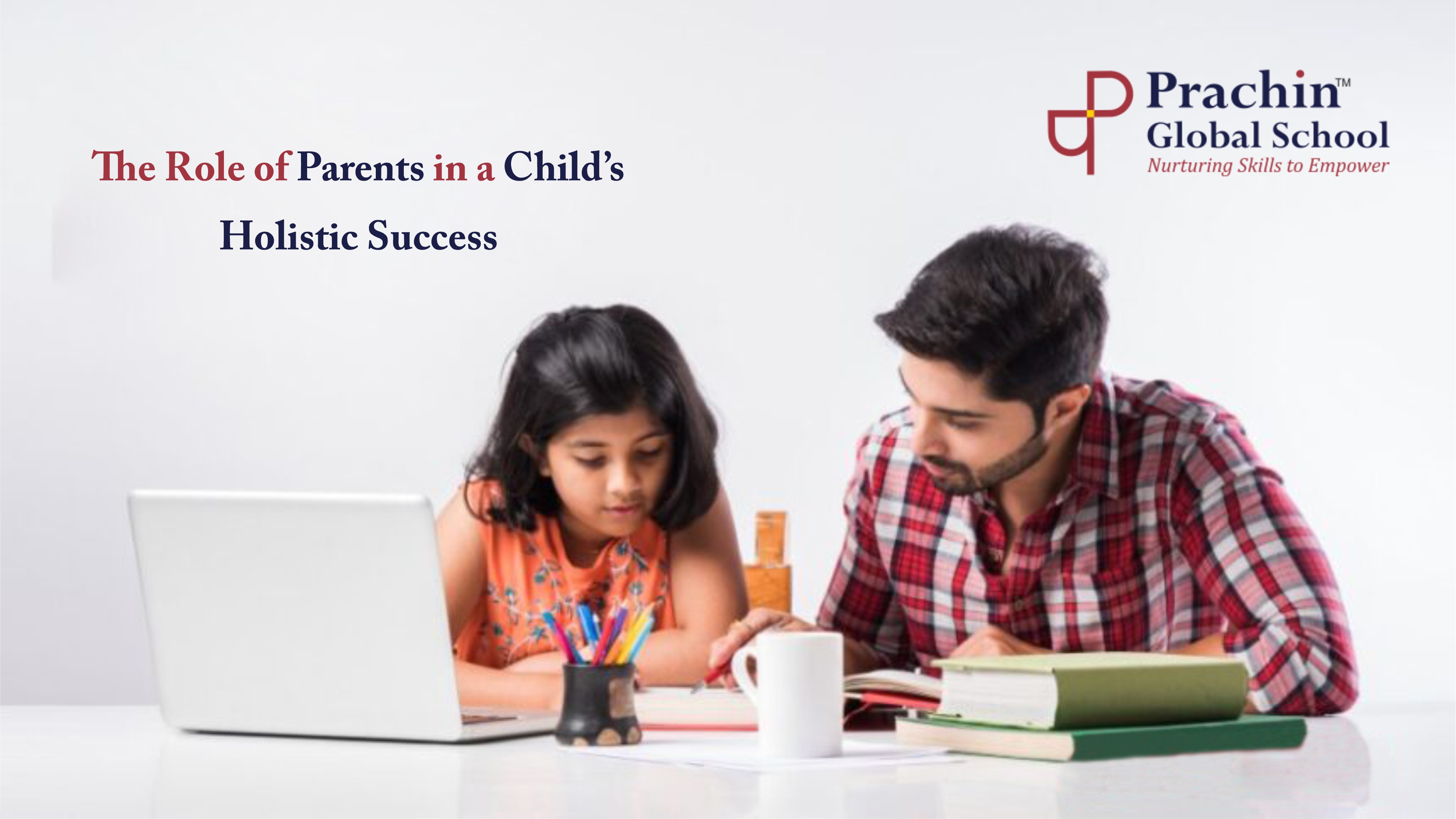Role of Parents in Child’s Success | Prachin Global School